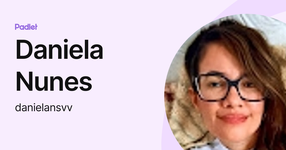 Daniela Nunes (danielansvv) profile | Padlet