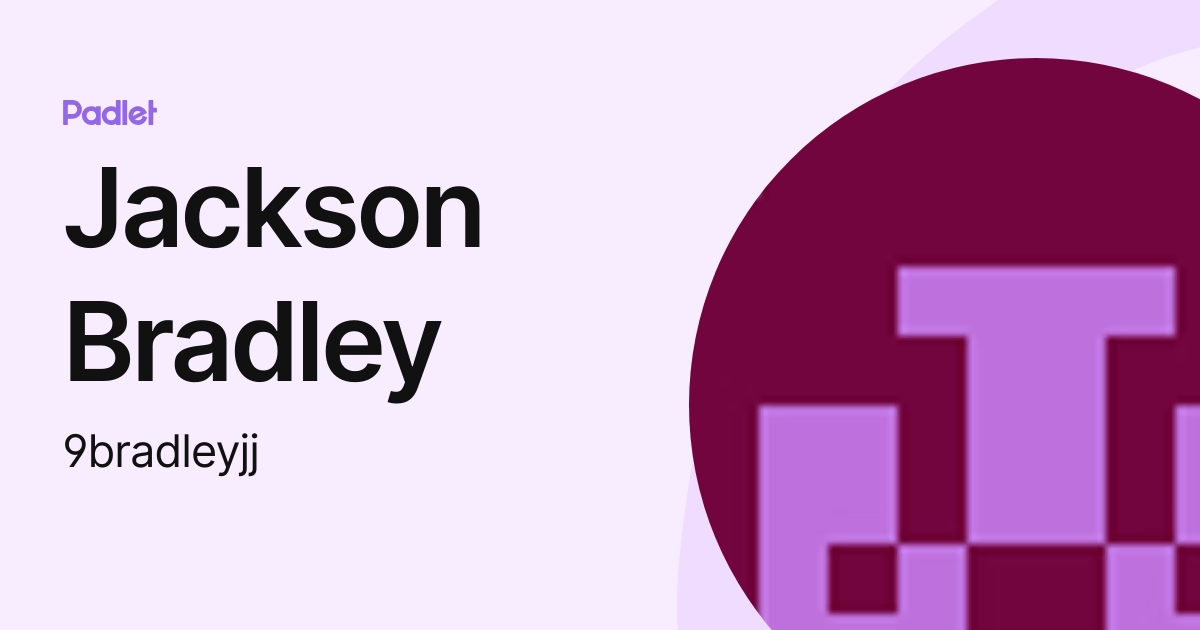 Jackson Bradley (9bradleyjj) profile | Padlet