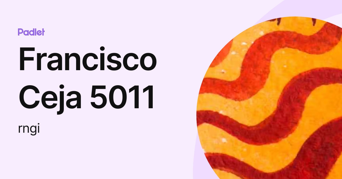 Francisco Ceja 5011 (rngi) profile | Padlet