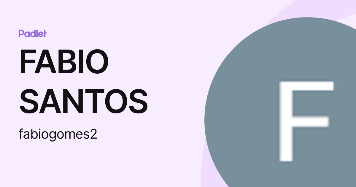 FABIO SANTOS (fabiogomes2) profile | Padlet