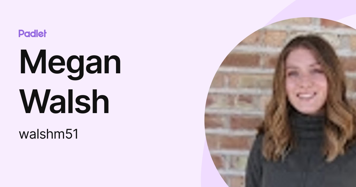 Megan Walsh (walshm51) profile | Padlet