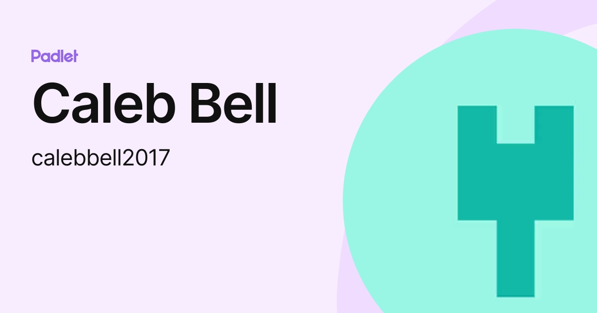 Caleb Bell (calebbell2017) profile | Padlet