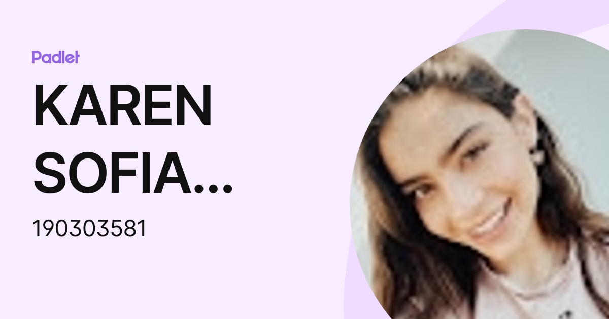 KAREN SOFIA MOYA (190303581) profile | Padlet