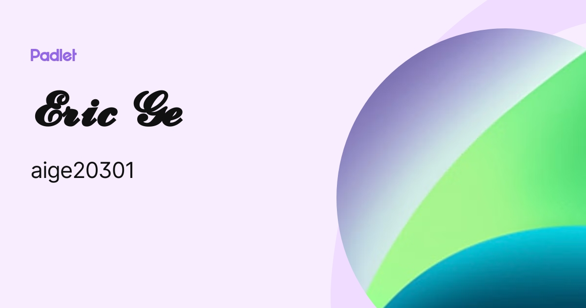 𝓔𝓻𝓲𝓬 𝓖𝓮 (aige2030) profile | Padlet