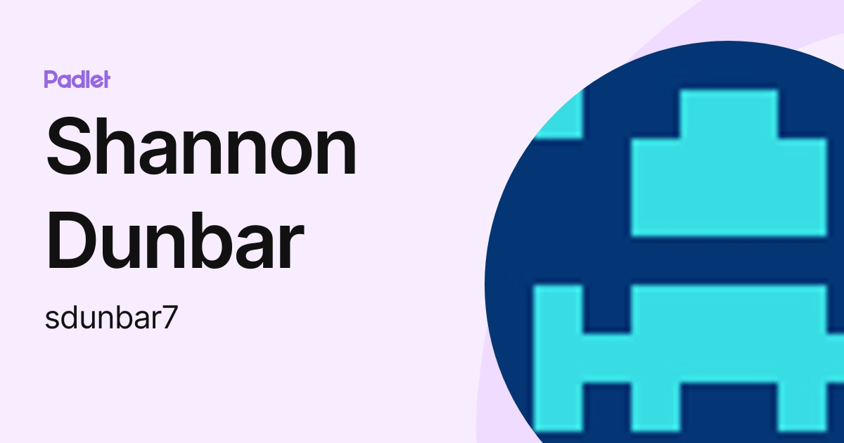 Shannon Dunbar (sdunbar7) profile | Padlet