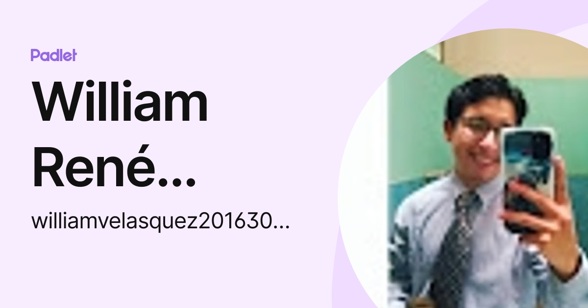 William René Velásquez Choxom (williamvelasquez201630417) profile | Padlet