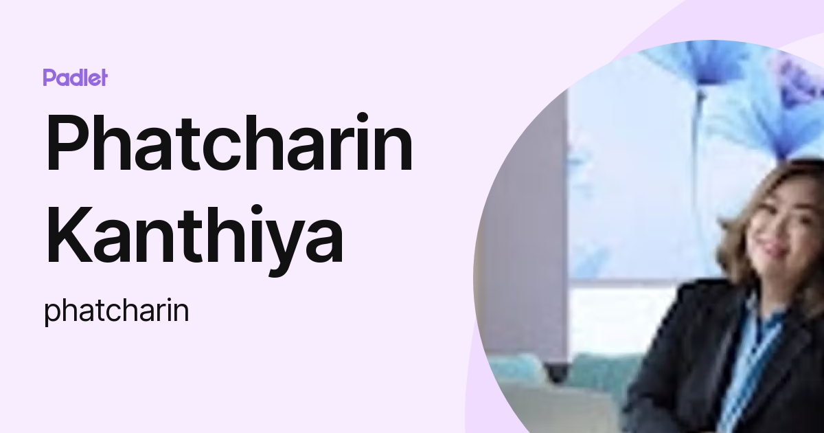 Phatcharin Kanthiya (phatcharin) profile | Padlet