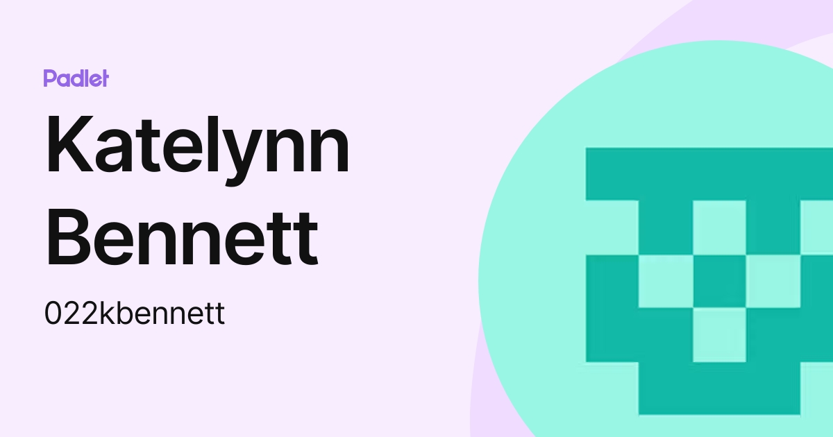 Katelynn Bennett (022kbennett) profile | Padlet