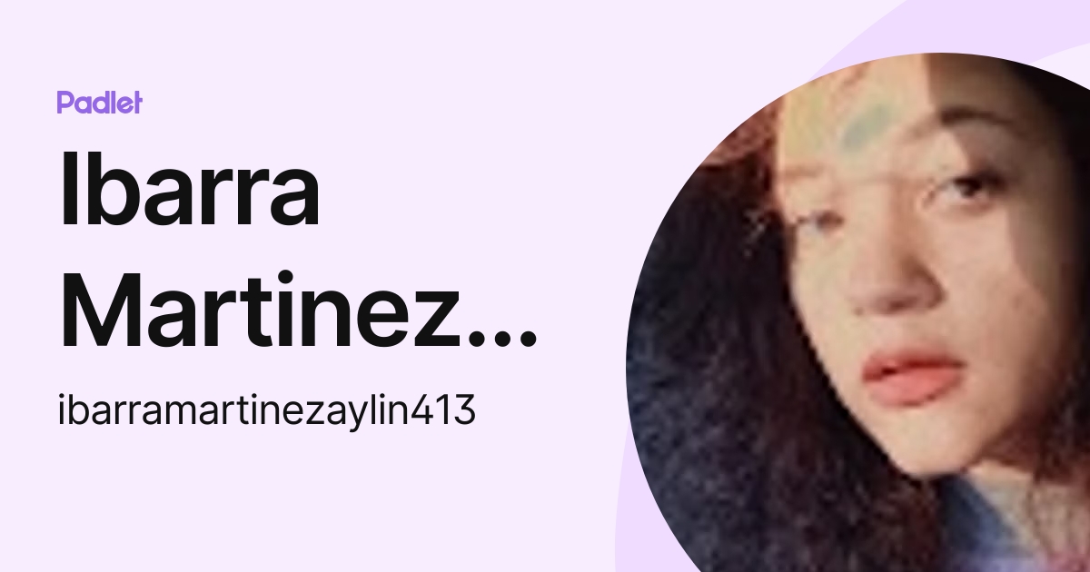 Ibarra Martinez Aylin Elizabeth 511 (ibarramartinezaylin413) profile | Padlet