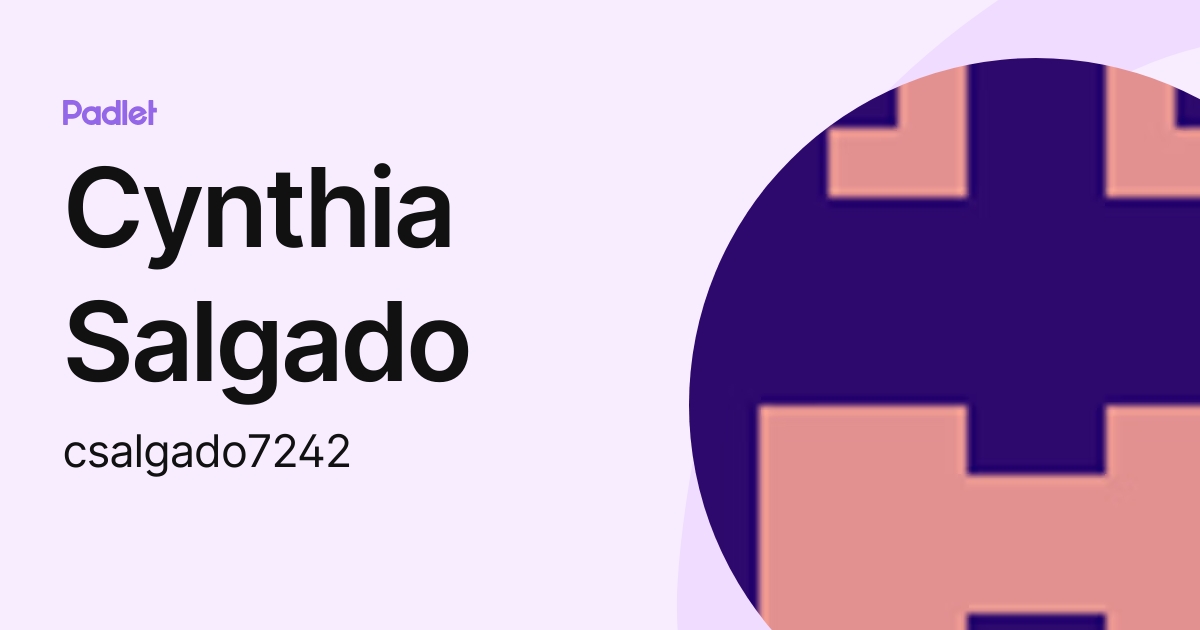 Cynthia Salgado (csalgado7242) profile | Padlet
