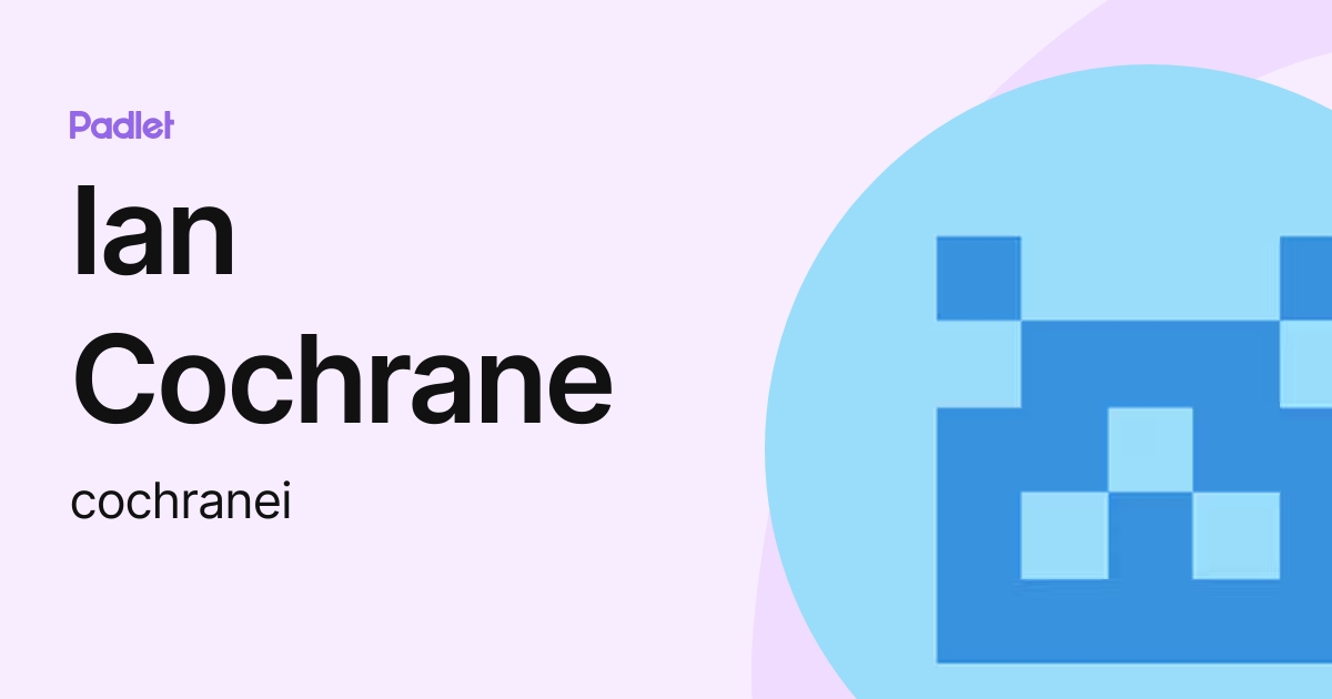 Ian Cochrane (cochranei) profile | Padlet