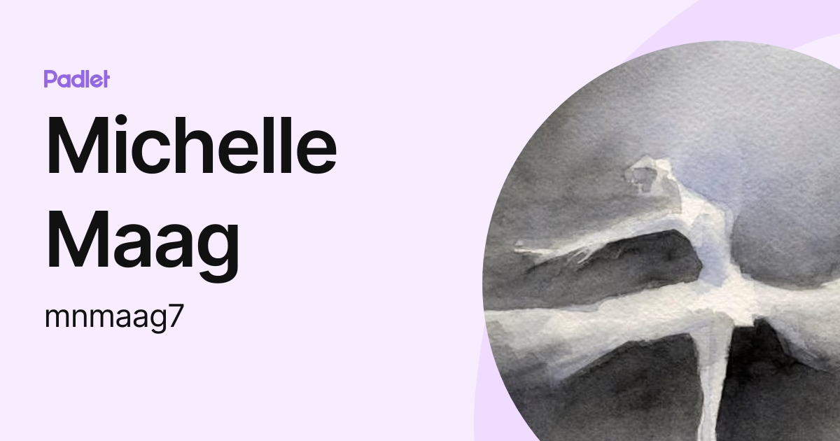 Michelle Maag (mnmaag7) profile | Padlet
