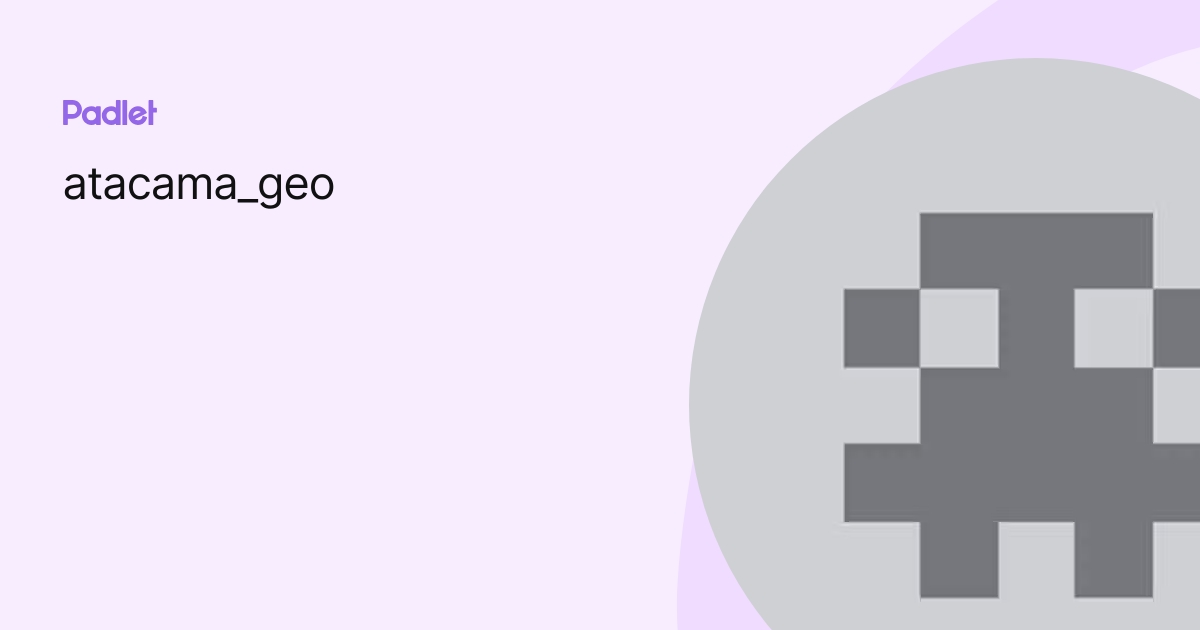 atacama_geo profile | Padlet