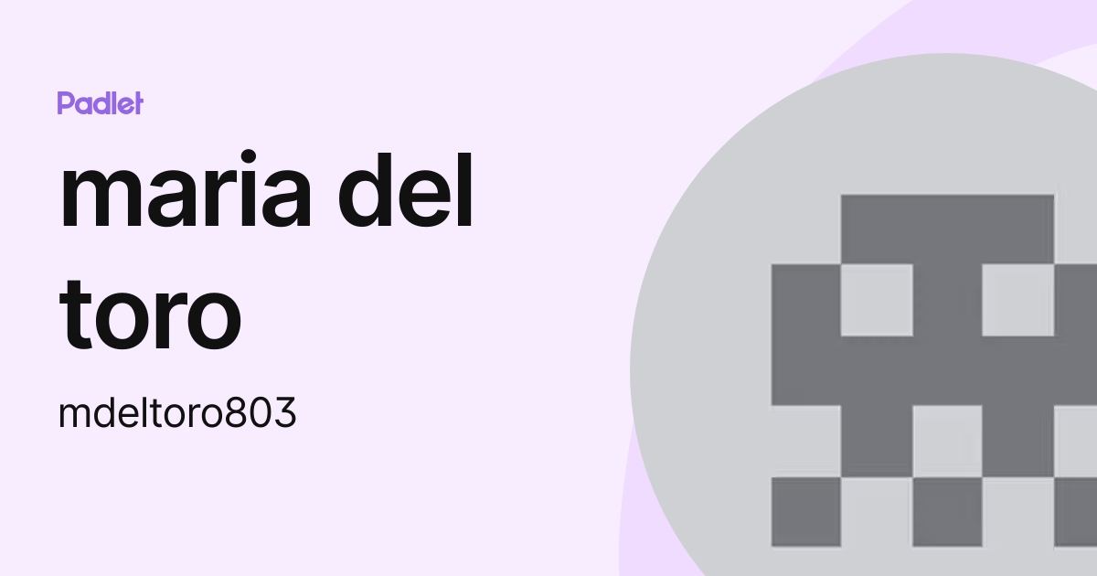 maria del toro (mdeltoro803) profile | Padlet