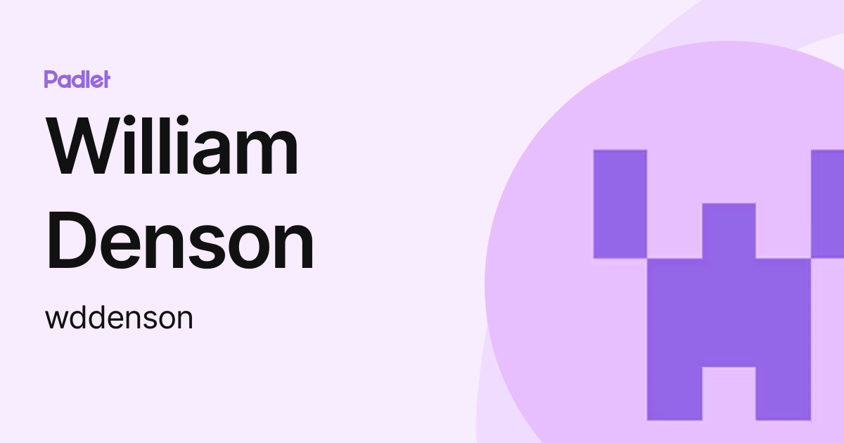 William Denson (wddenson) profile | Padlet