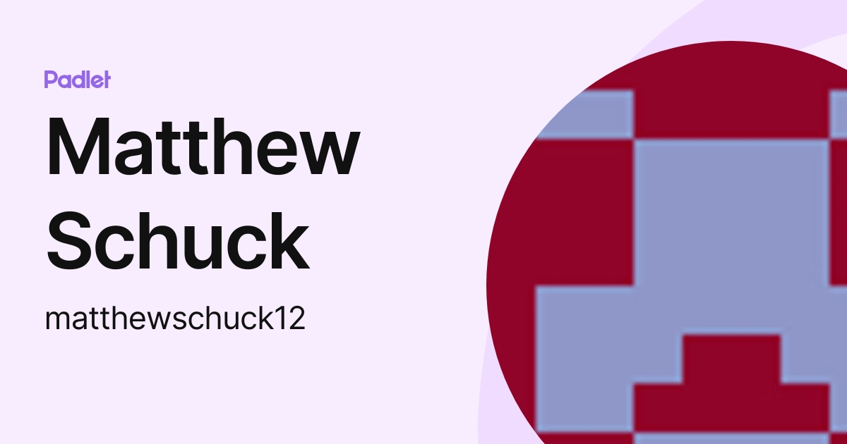Matthew Schuck (matthewschuck12) profile | Padlet