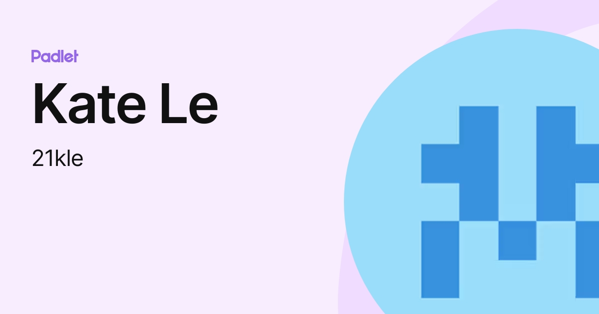 Kate Le (21kle) profile | Padlet