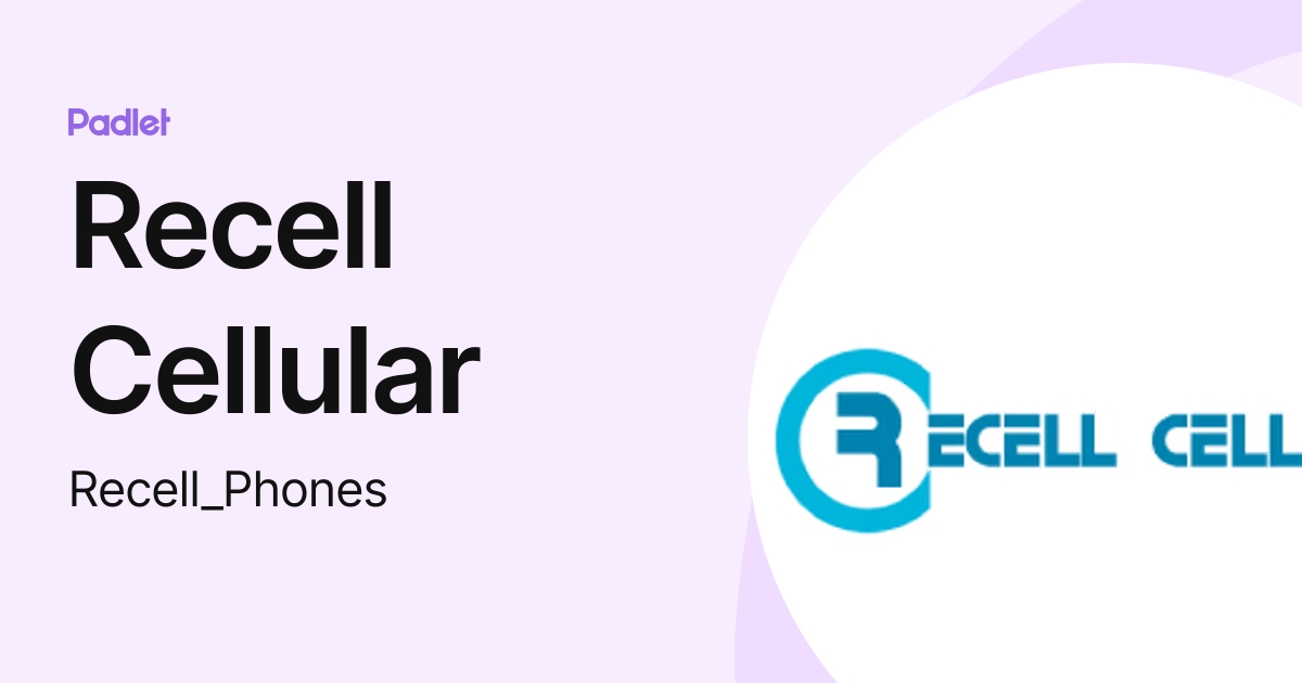 Recell Cellular (Recell_Phones) profile | Padlet