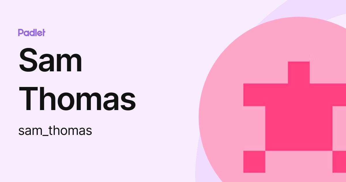 Sam Thomas (sam_thomas) profile | Padlet