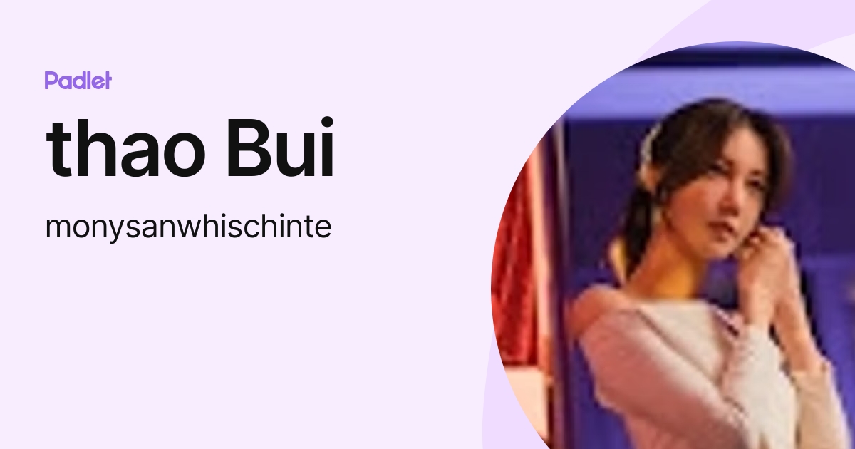 thao Bui (monysanwhischinte) profile | Padlet