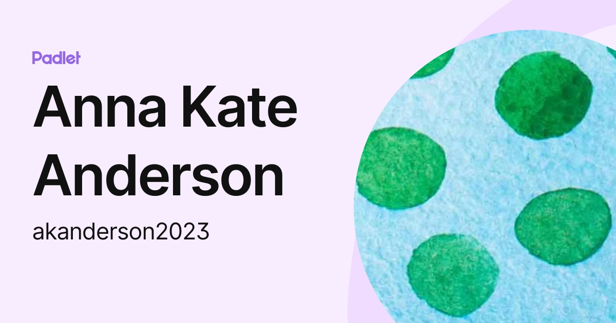 Anna Kate Anderson (akanderson2023) profile | Padlet