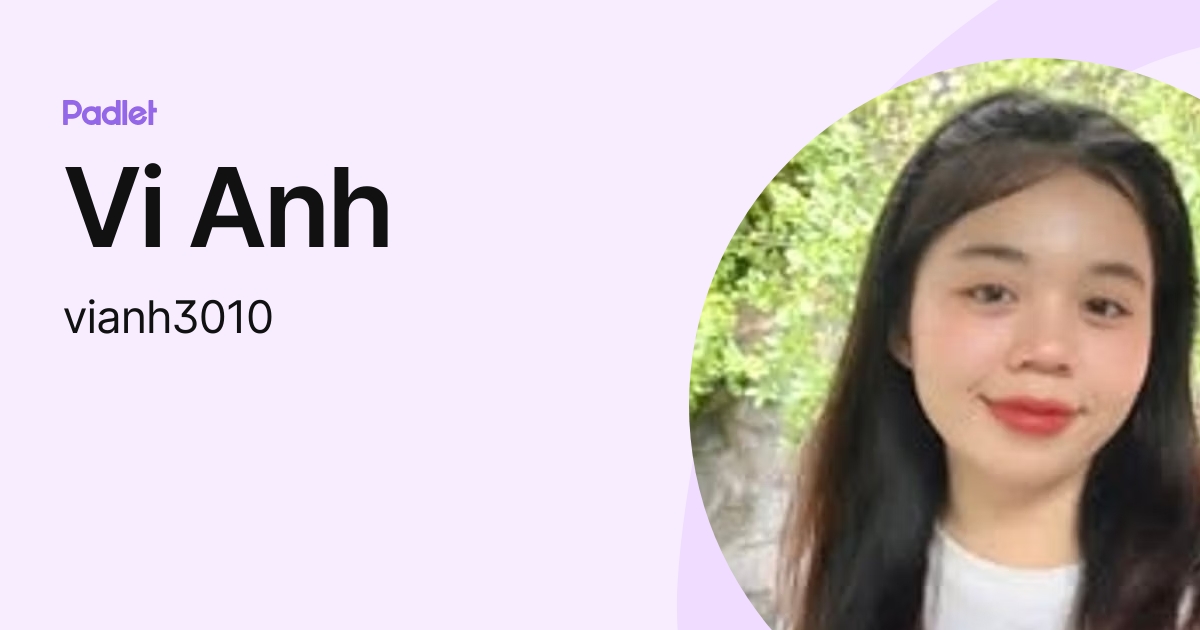 Vi Anh (vianh3010) profile | Padlet