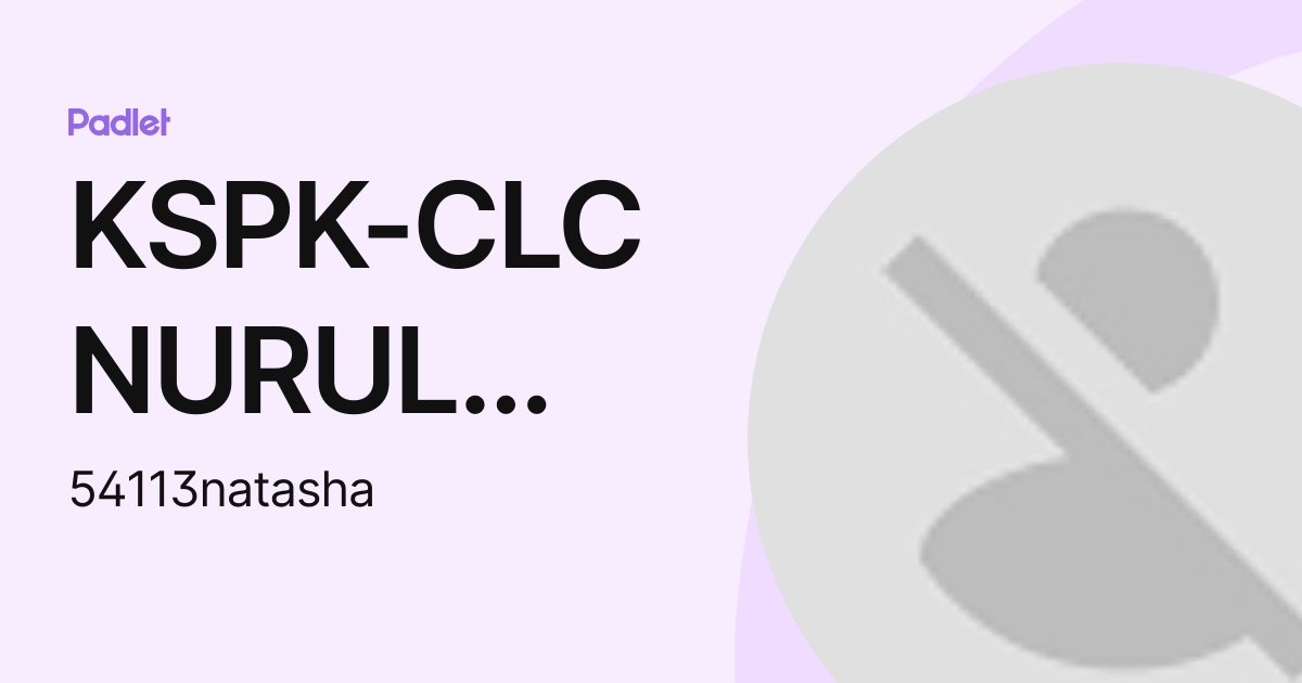 KSPK-CLC NURUL NATASHA BINTI NORAZMAN (54113natasha) profile | Padlet