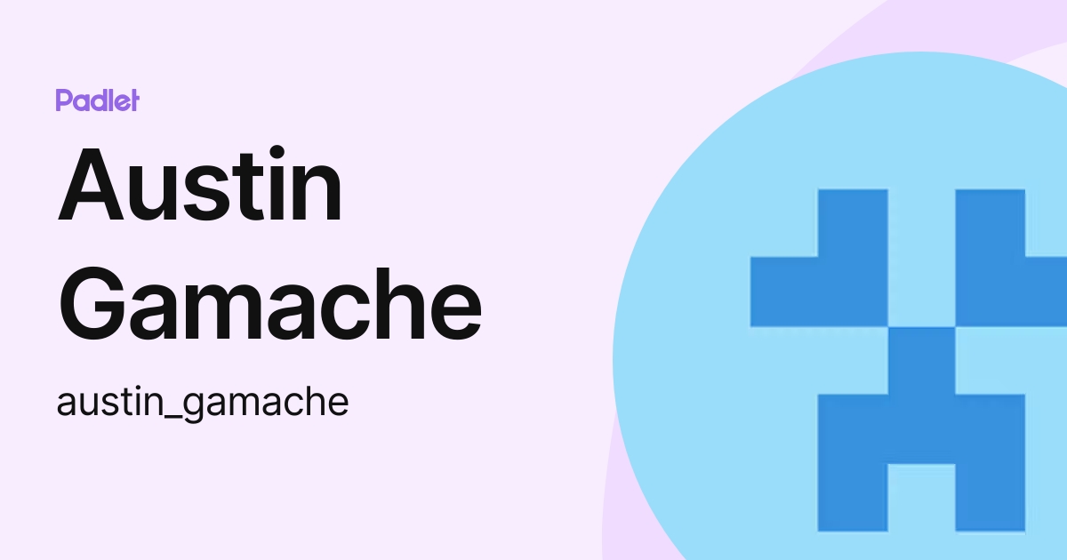 Austin Gamache (austin_gamache) profile | Padlet