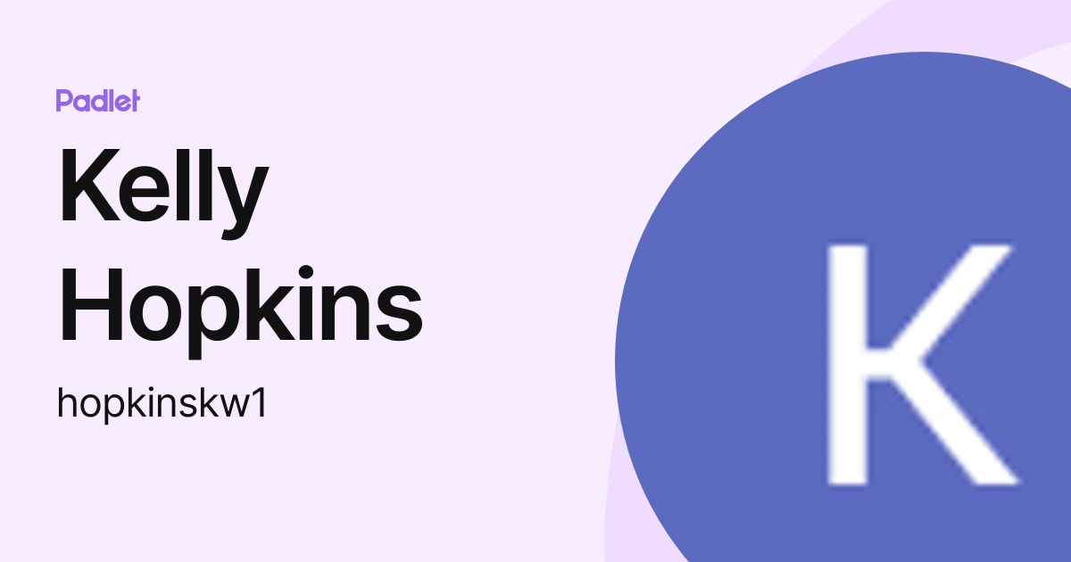 Kelly Hopkins (hopkinskw1) profile | Padlet