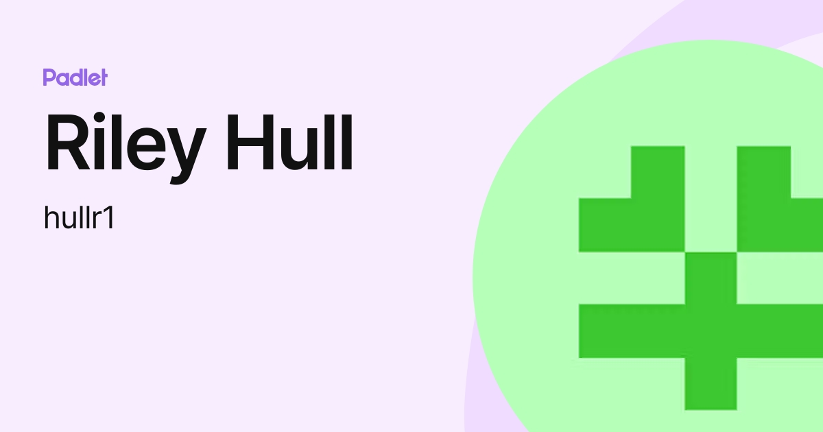 Riley Hull (hullr1) profile | Padlet