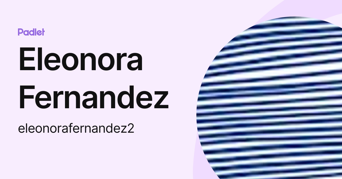 Eleonora Fernandez (eleonorafernandez2) profile | Padlet