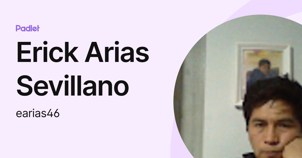 Erick Arias Sevillano (earias46) profile | Padlet