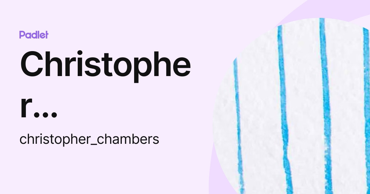 Christopher CHAMBERS (christopher_chambers) profile | Padlet