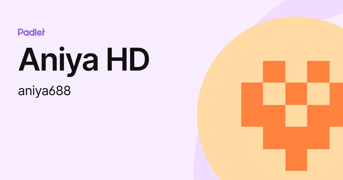 Aniya HD (aniya688) profile | Padlet