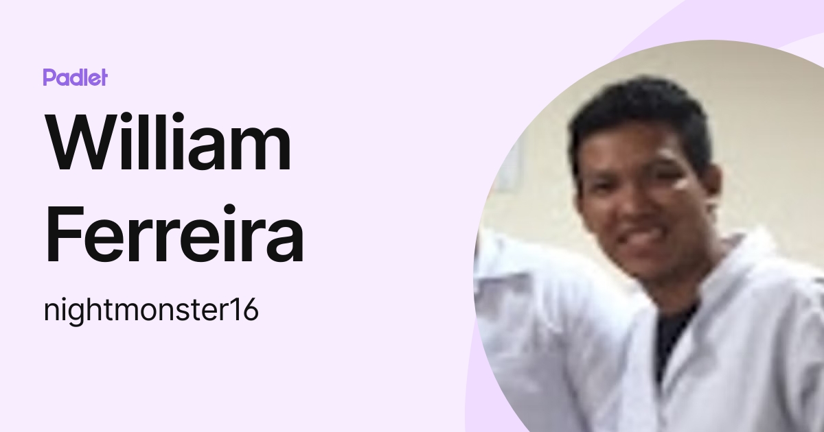 William Ferreira (nightmonster16) profile | Padlet