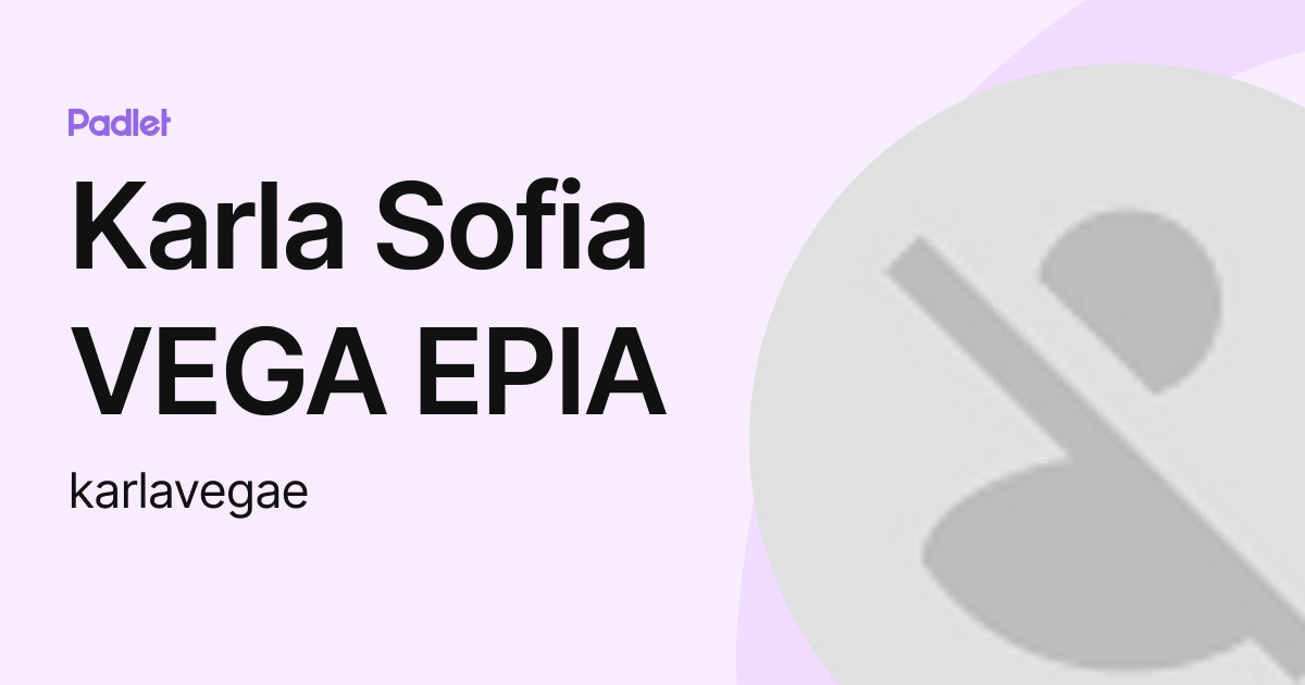 Karla Sofia VEGA EPIA (karlavegae) profile | Padlet