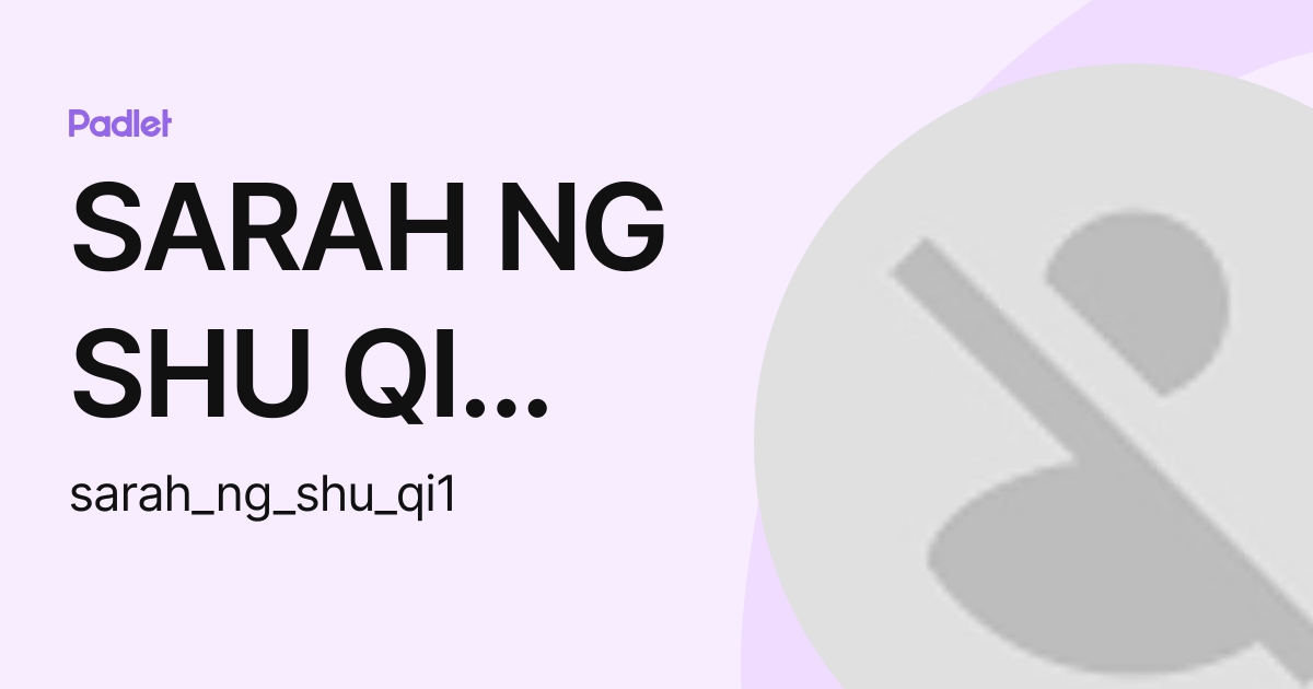 SARAH NG SHU QI teacher (sarah_ng_shu_qi1) profile | Padlet