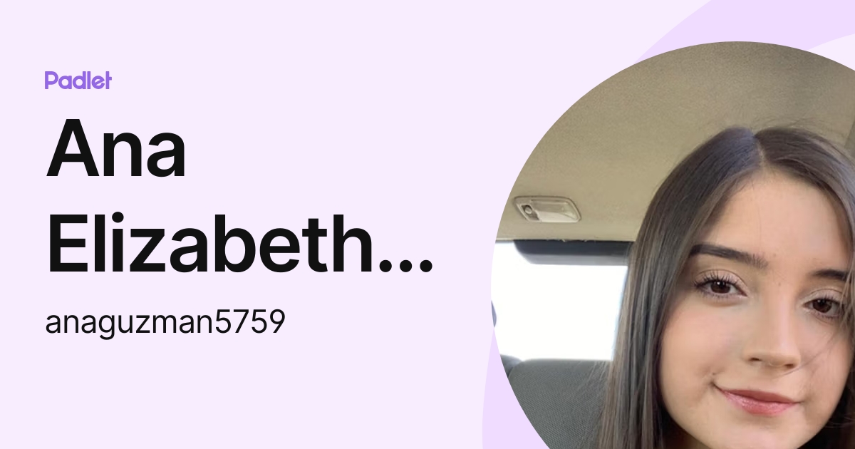 Ana Elizabeth Guzmán Escobedo (anaguzman5759) profile | Padlet