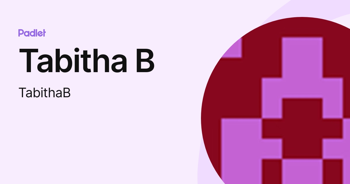 Tabitha B (TabithaB) profile | Padlet