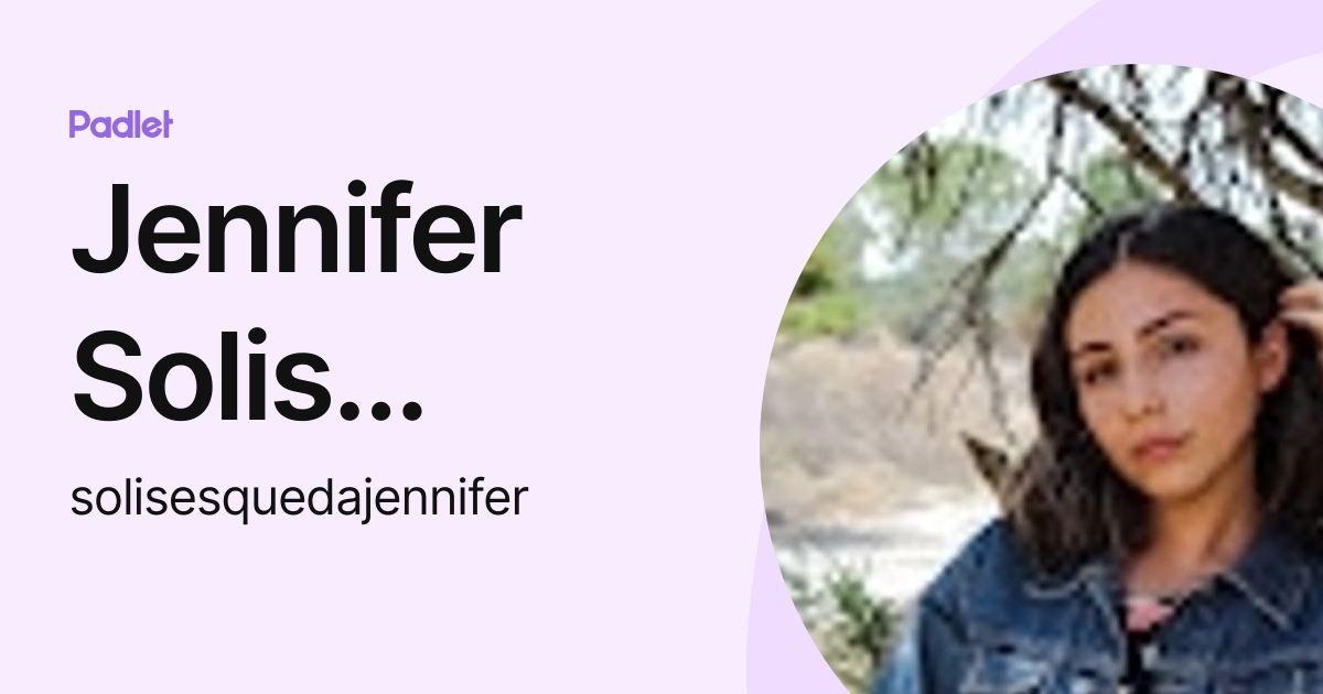 Jennifer Solis Esqueda (solisesquedajennifer) profile | Padlet