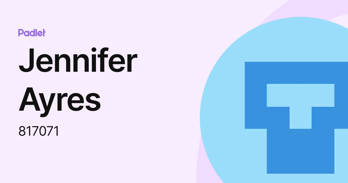 Jennifer Ayres (817071) profile | Padlet