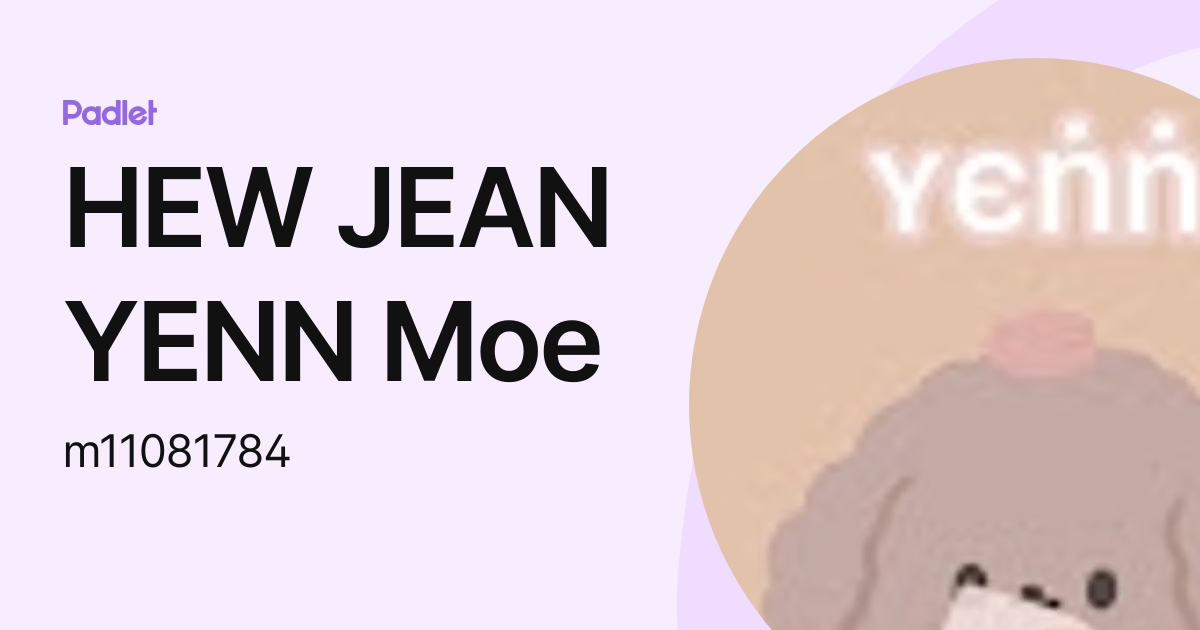 HEW JEAN YENN Moe (m11081784) profile | Padlet