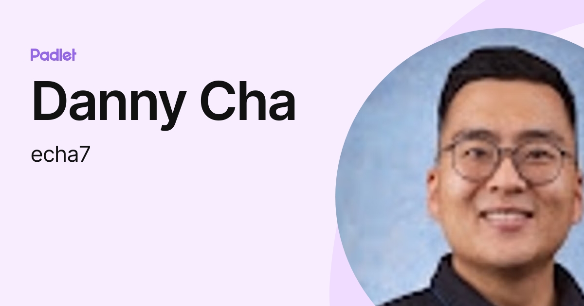 Danny Cha (DannyCha) profile | Padlet
