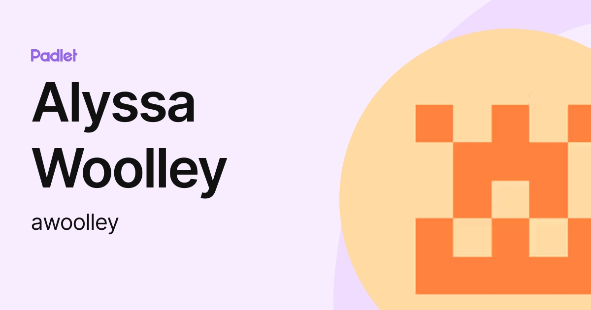 Alyssa Woolley (awoolley) profile | Padlet