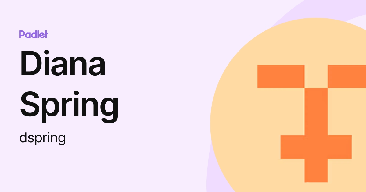 Diana Spring (dspring) profile | Padlet