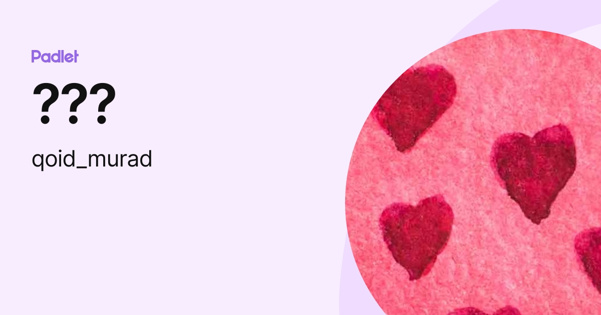 qoid_murad) profile | Padlet