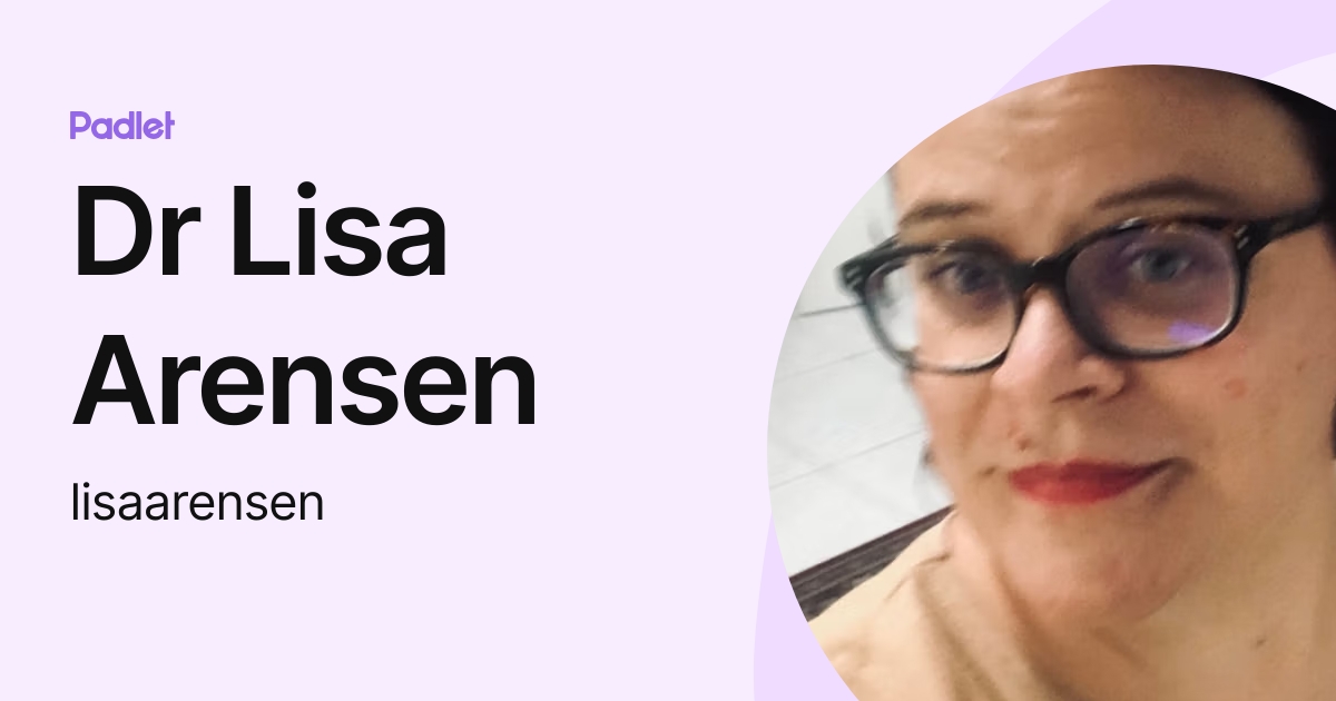 Dr Lisa Arensen (lisaarensen) profile | Padlet