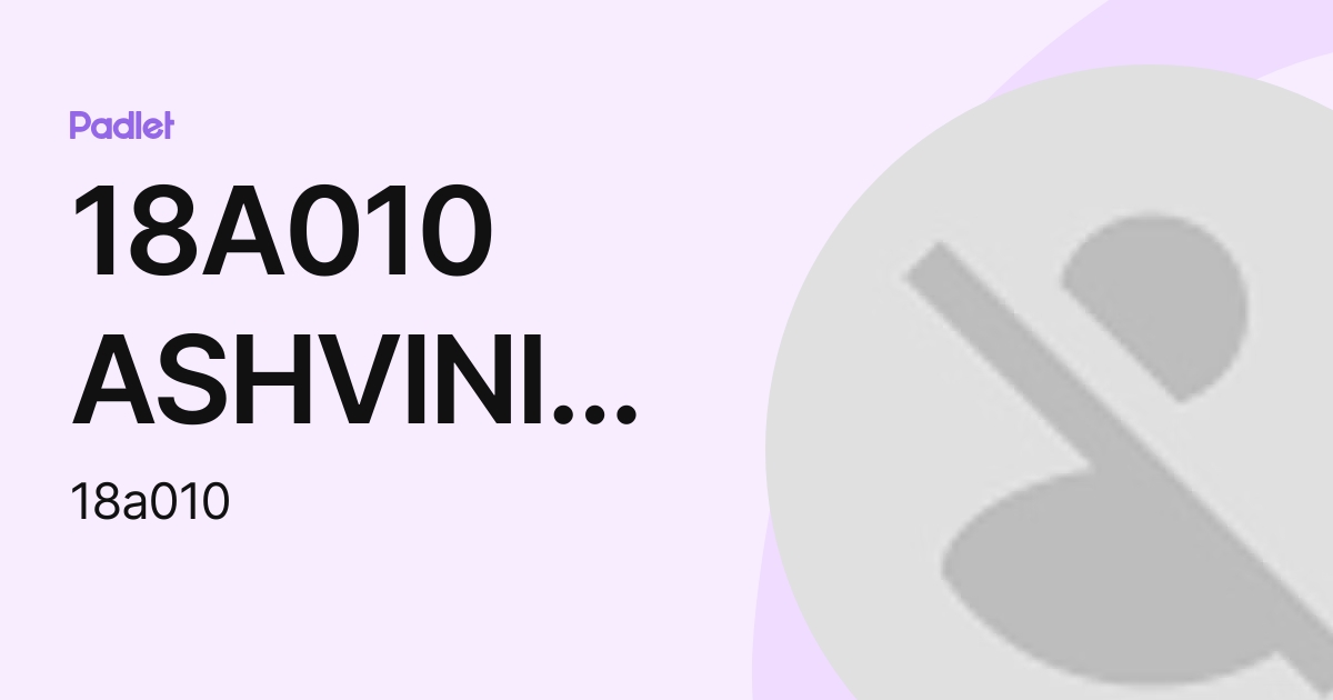 18A010 ASHVINI A/P RAVI INDRAN (18a010) profile | Padlet