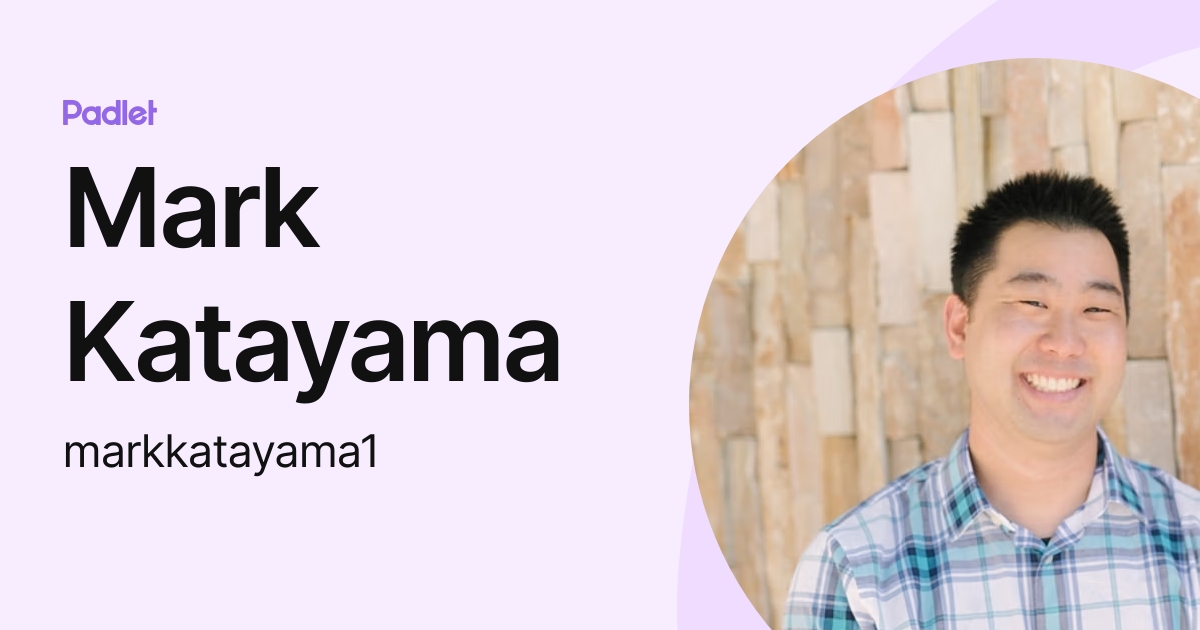Mark Katayama (markkatayama1) profile | Padlet