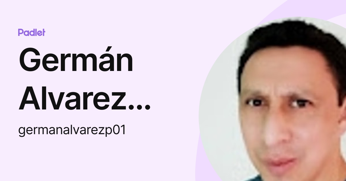 Germán Alvarez Pineda (germanalvarezp01) profile | Padlet